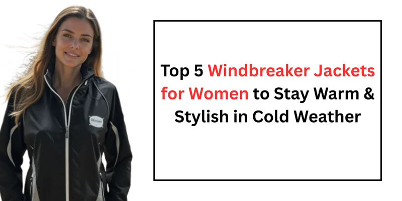 Top 5 Windbreaker Jackets for Women to Stay Warm & Stylish in Cold Wea ...